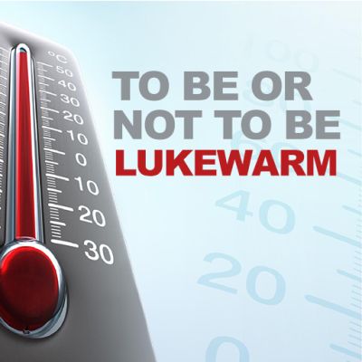 To Be Or Not To Be Lukewarm – SVCC Family